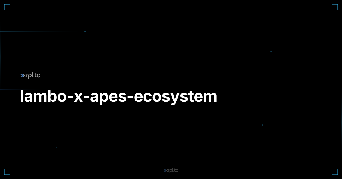 Lambo X Apes Ecosystem XRPL Tokens — XRP Ledger Lambo X Apes Ecosystem ...
